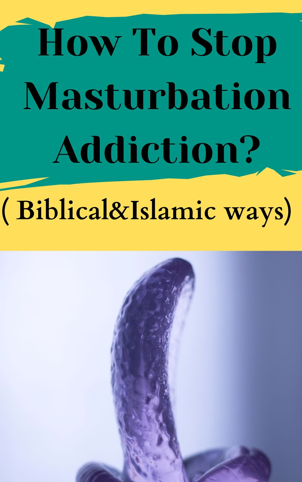 How To Stop Masturbation Addiction E Book 