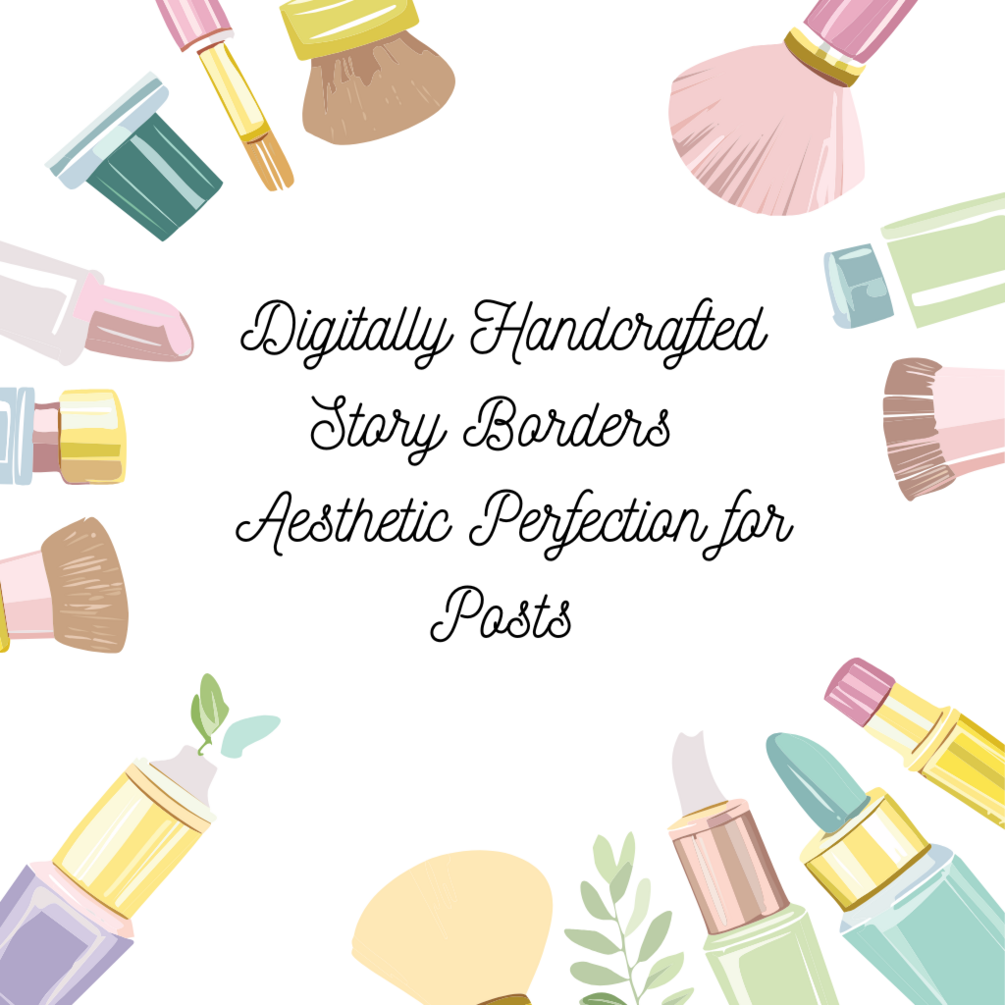 Aesthetic Story Borders & Social Media Templates for Beauty Brands