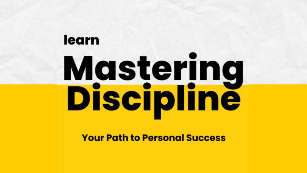 Mastering Discipline: Your Path to Personal Success