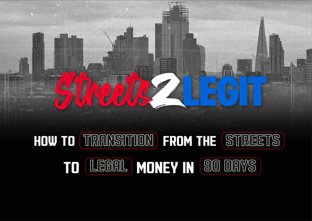 Streets2Legit - How To Transition From The Streets To Legal Money In 90 ...