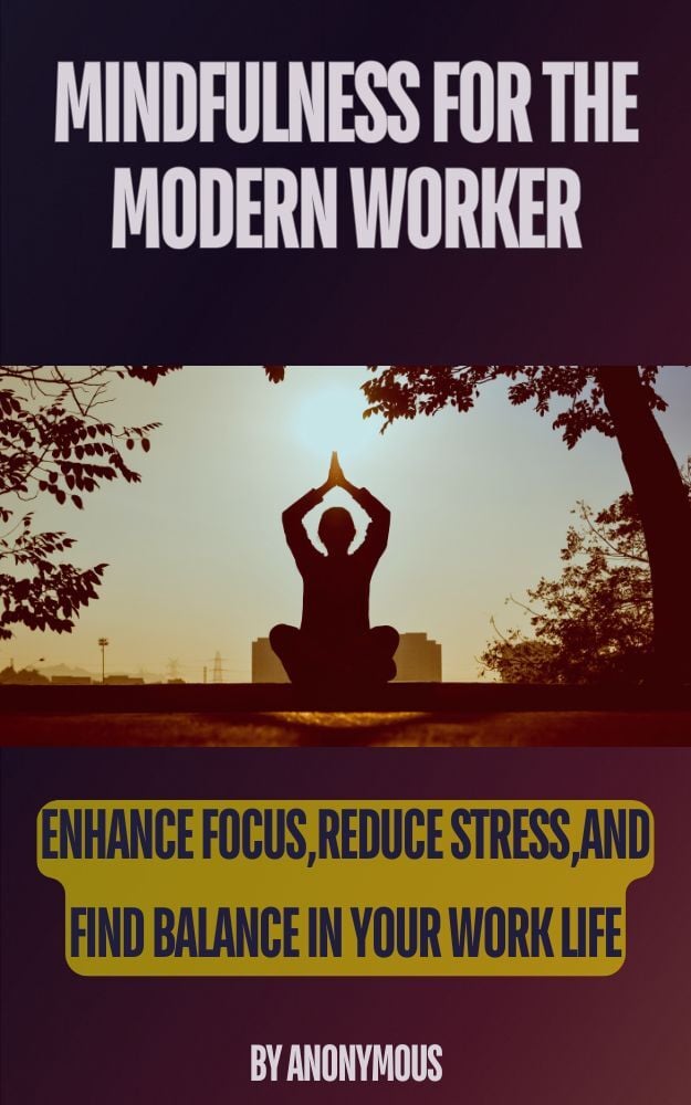 Mindfulness for the Modern Worker