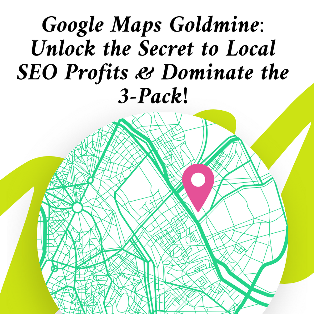 Google Maps Goldmine: Unlock the Secret to Local SEO Profits & Dominate ...