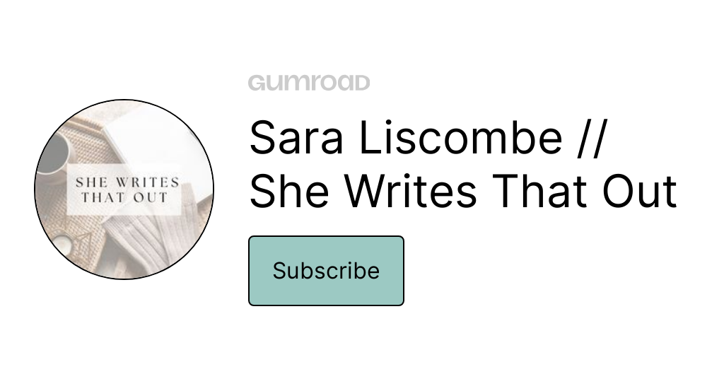 Sara Liscombe // She Writes That Out