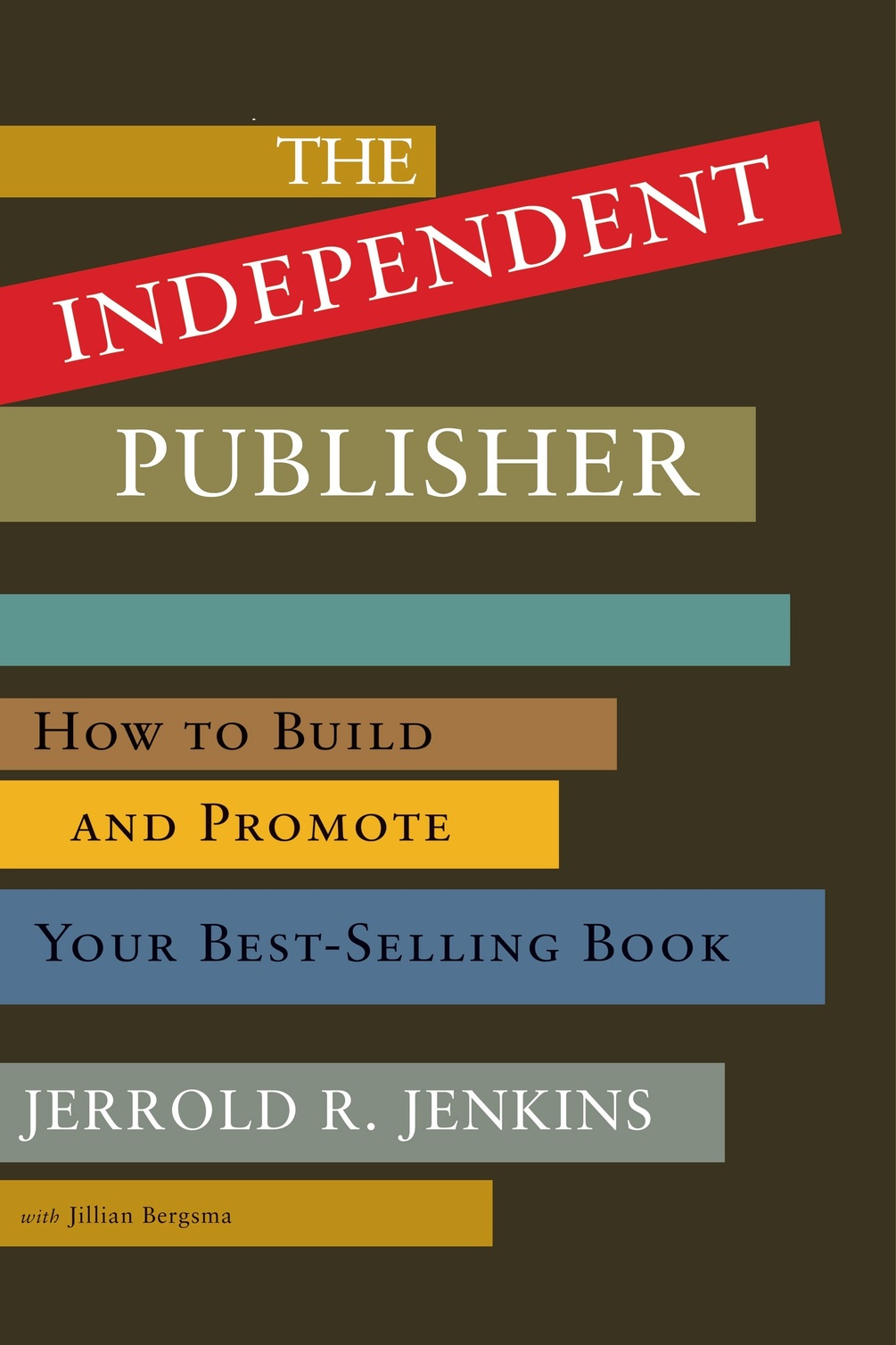 The Independent Publsher: How To Build And Promote Your Best-Selling ...