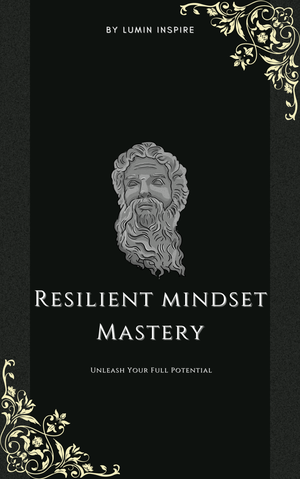Resilient Mindset Mastery: Unleash Your Full Potential