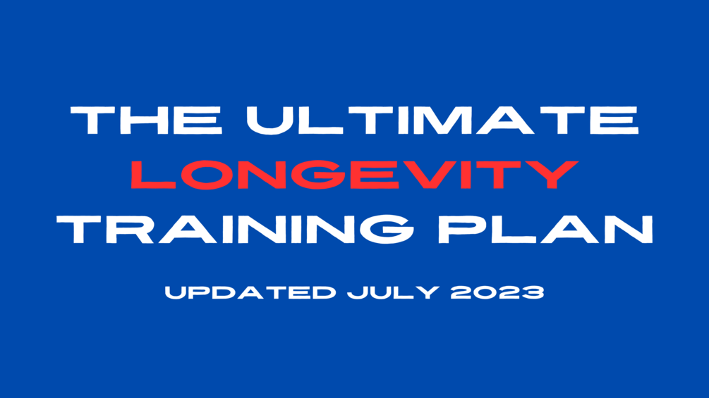 The Ultimate Longevity Training Plan - Based on Huberman, Attia & many ...