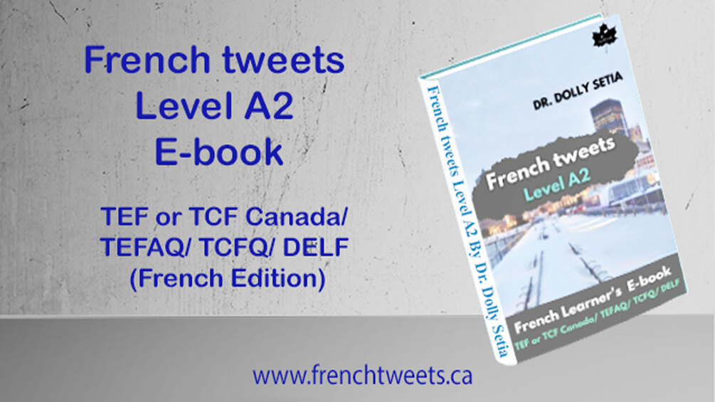 French tweets Level A2 E-book: TEF or TCF Canada/ TEFAQ/ TCFQ/ DELF ...