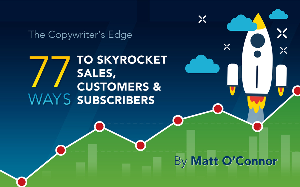 The Copywriter's Edge: 77 Ways to Skyrocket Sales, Customers & Subscribers