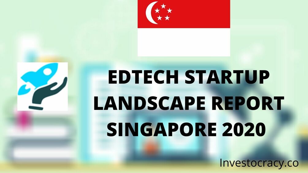 Ed-Tech Startup Landscape Report in Singapore 2020