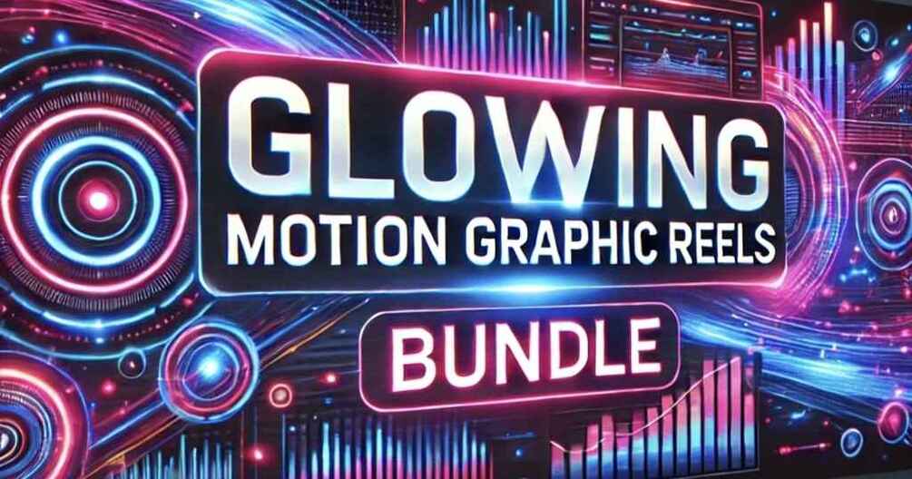 GLOWING MOTION GRAPHIC REELS BUNDLE
