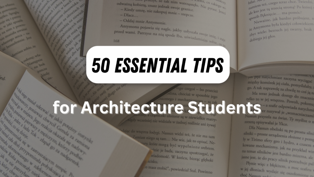 50 Essential Tips for Architecture Students