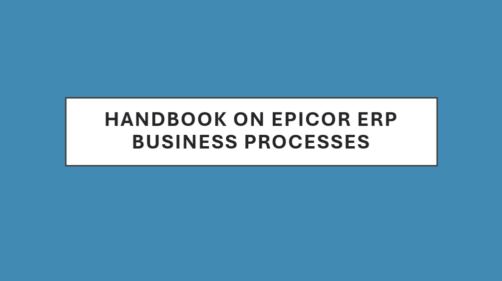 Handbook on Epicor ERP business processes