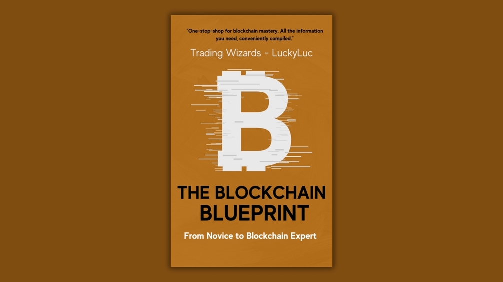 The Blockchain Blueprint - your complete guide