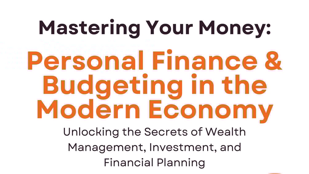 Mastering Your Money: Personal Finance & Budgeting in the Modern Economy