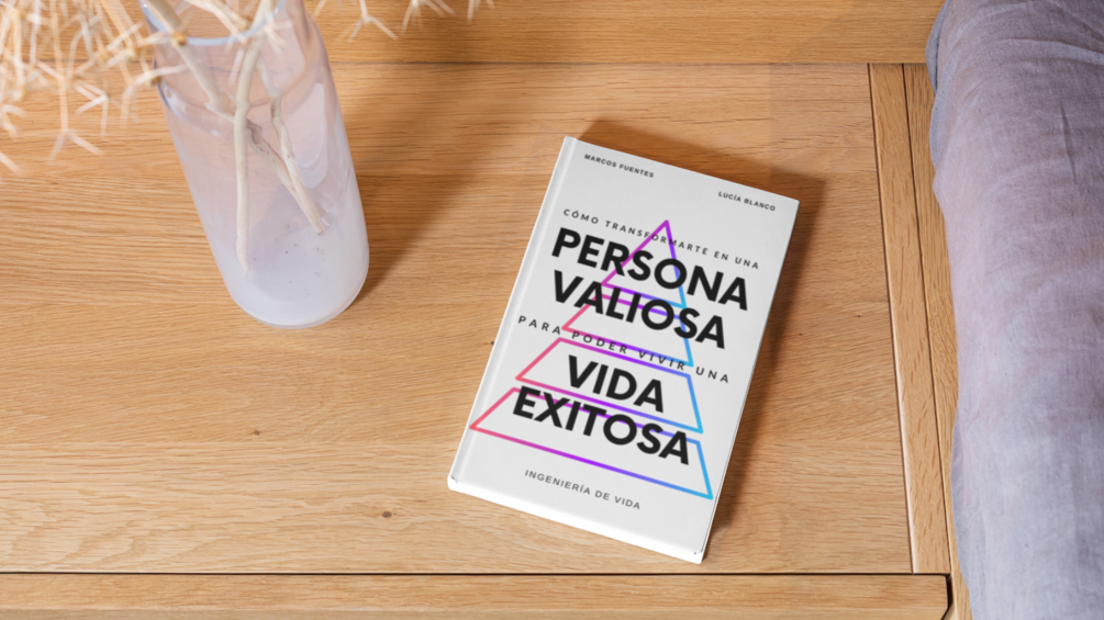 Cómo Transformarte en una Persona Valiosa para Poder Vivir una Vida Exitosa