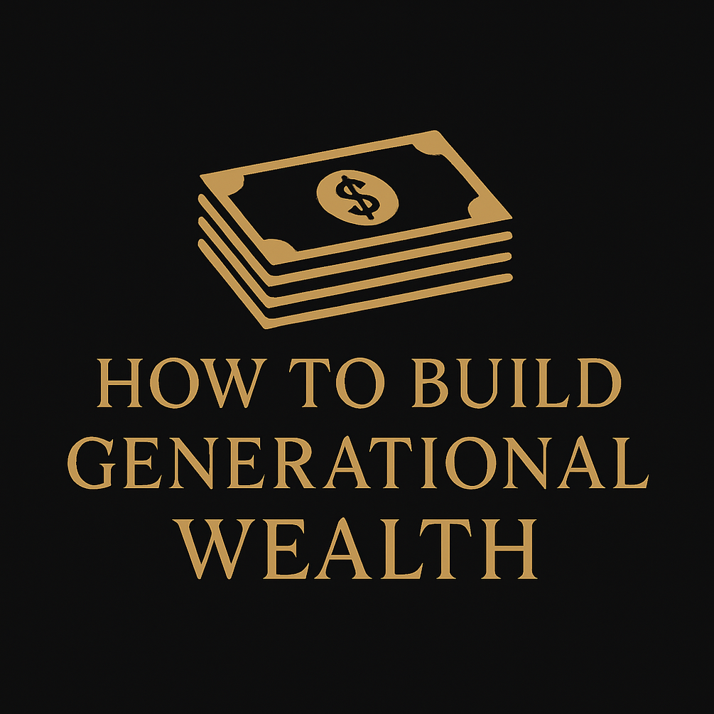 How To Build Generational Wealth