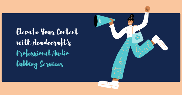 Elevate Your Content with Acadecraft's Professional Audio Dubbing Services