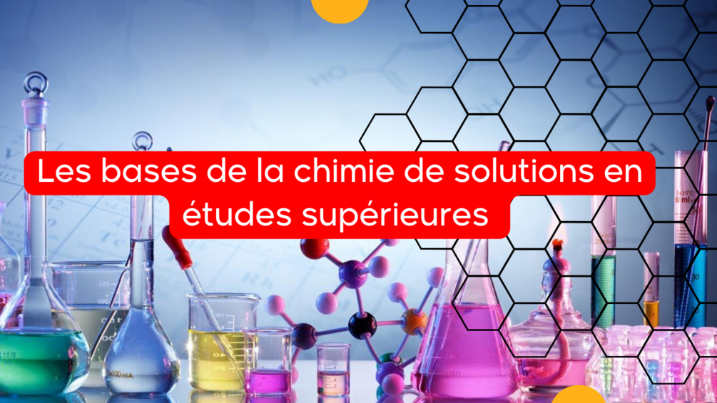 Les bases de la chimie de solutions en études supérieures