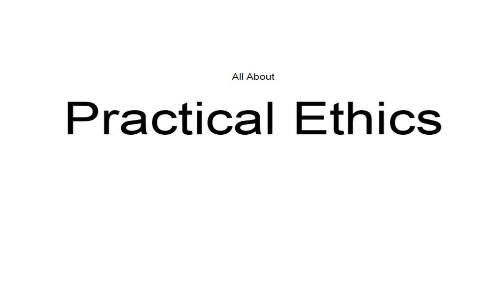 All About Practical Ethics