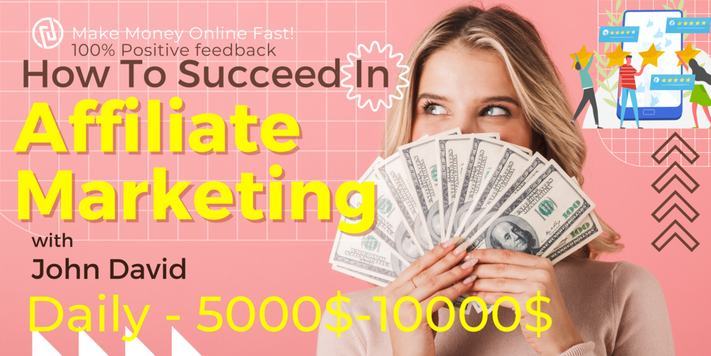 How To Succeed In Affiliate Marketing - 100% Success Strategy