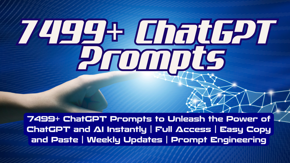 7499+ ChatGPT Prompts to Unleash the Power of ChatGPT and AI Instantly | Full Access | Easy Copy ...