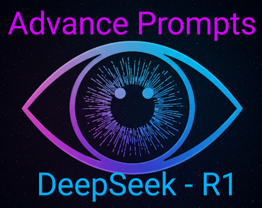 Deepseek - R1 Advance Prompts