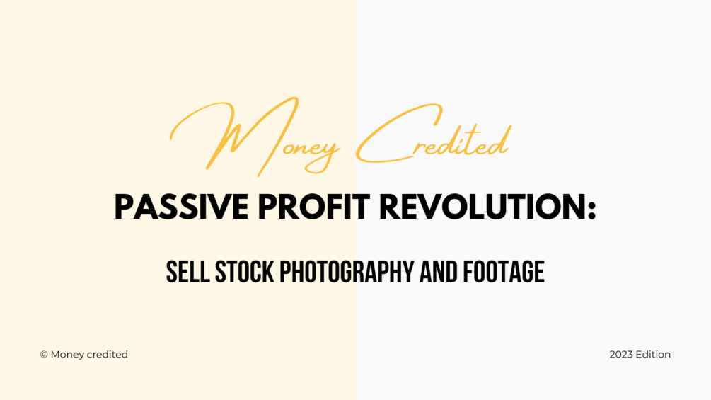 Passive Profit Revolution: Sell Stock Photography and Footage