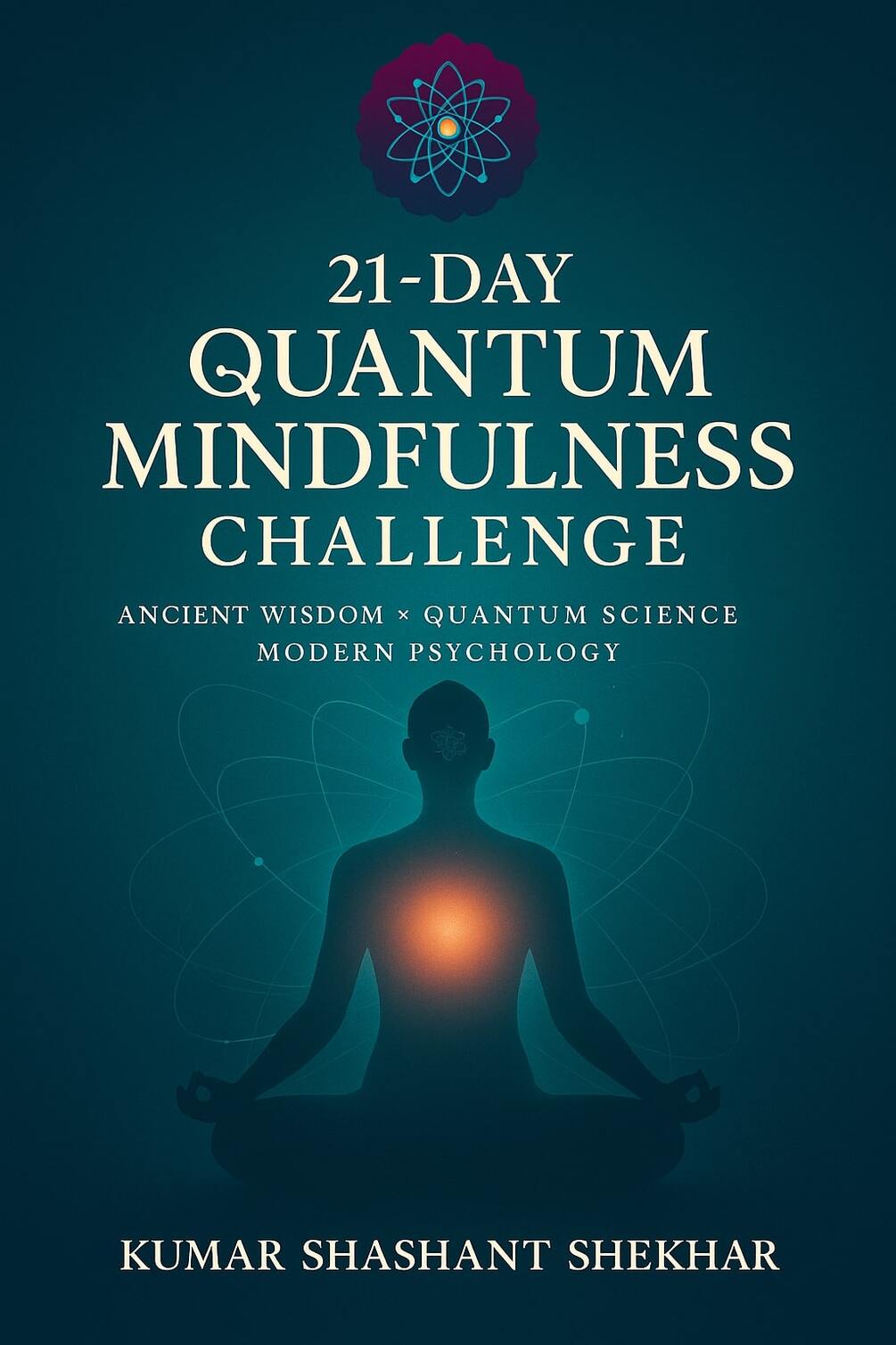 Quantum Mindfulness | A 21-Day Challenge that Blends Eastern Wisdom ...