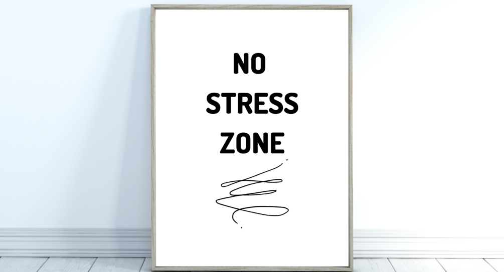 No Stress Zone. | Digital Wall Art
