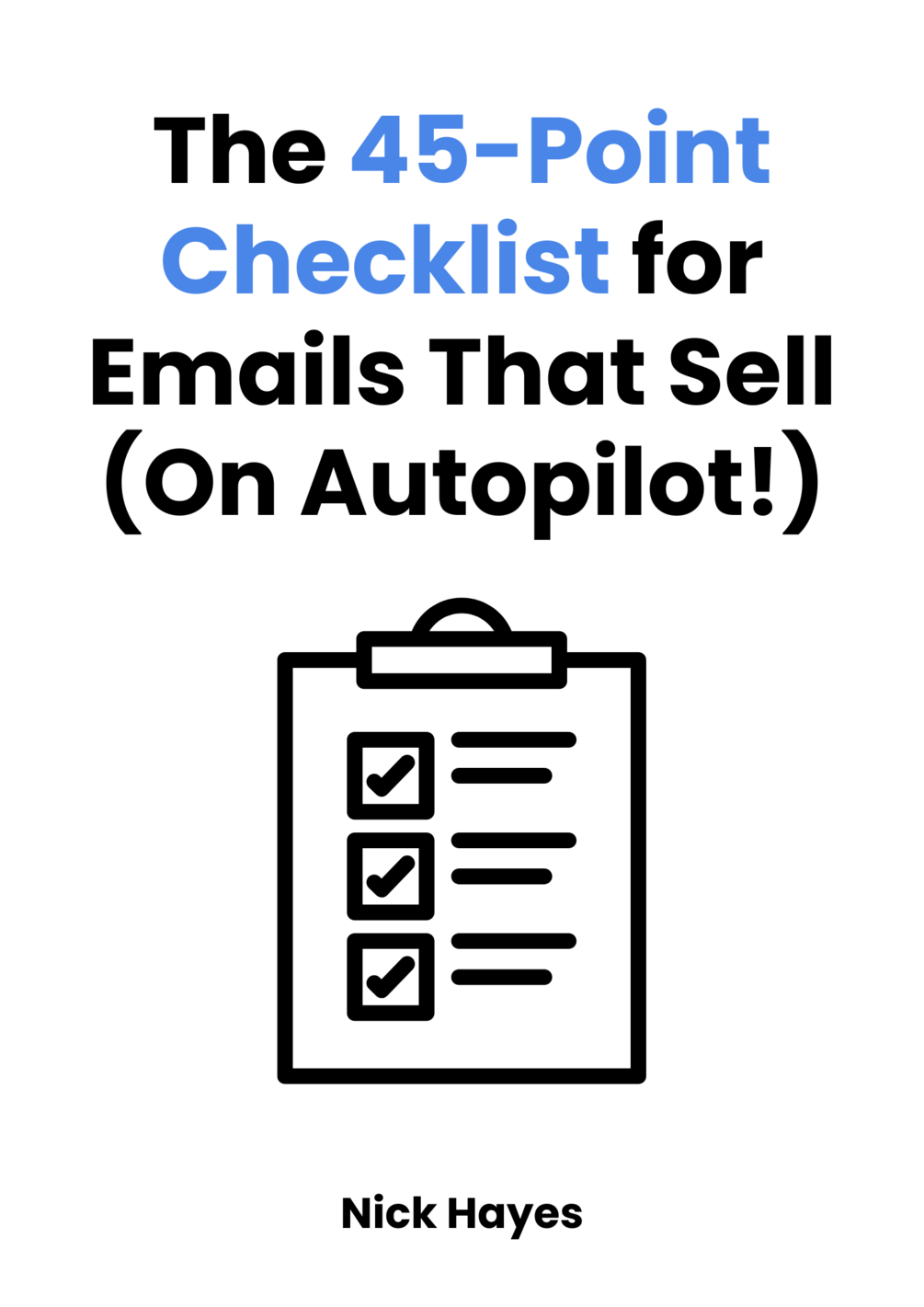 The 45-Point Checklist For Writing Emails That Sell (On Autopilot!)