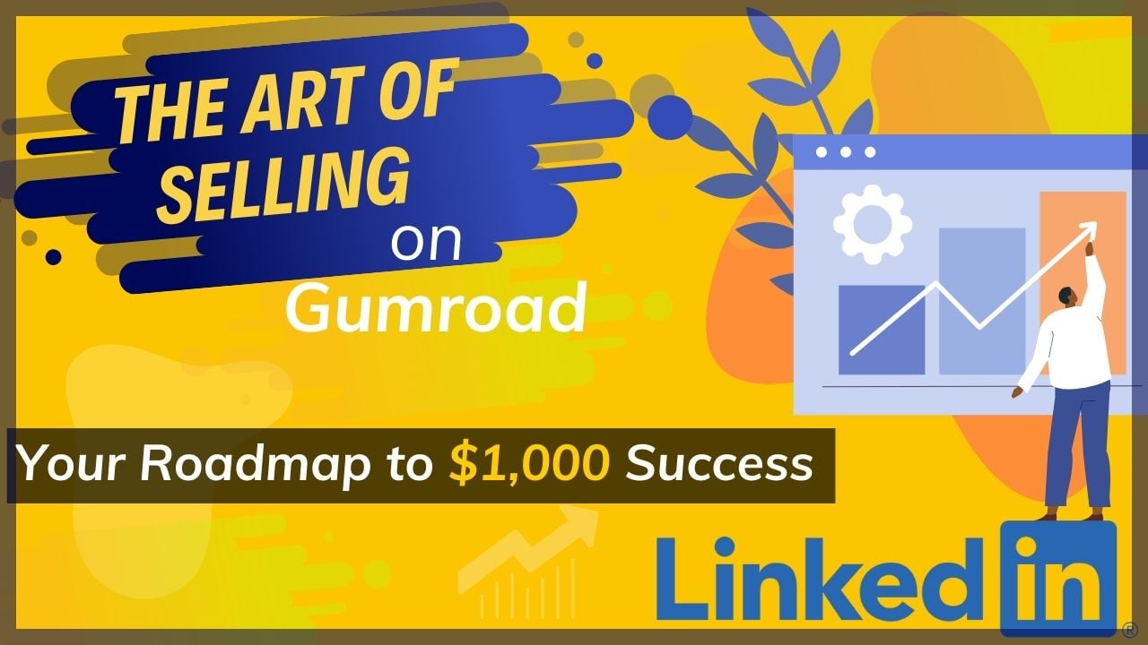 "The Art of Selling on Gumroad: Your Roadmap to $1,000 Success