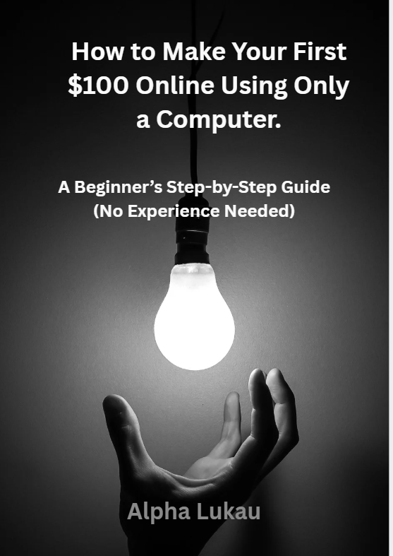 How to Make Your First $100 Online Using Only a Computer A Beginner’s ...