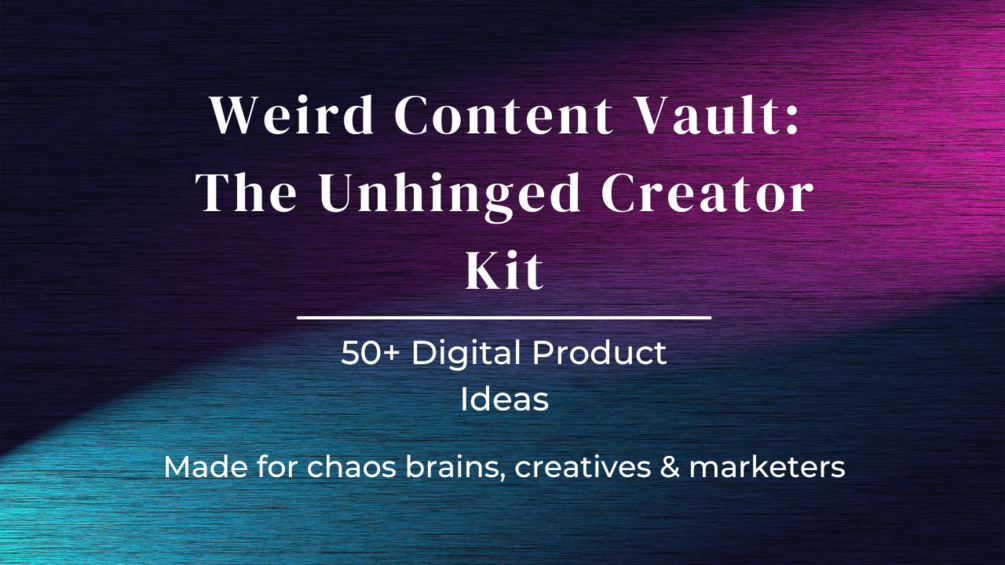 Weird Content Vault: The Unhinged Creator Kit