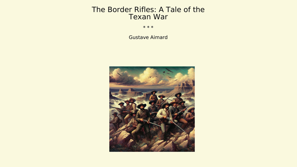 The Border Rifles: A Tale of the Texan War