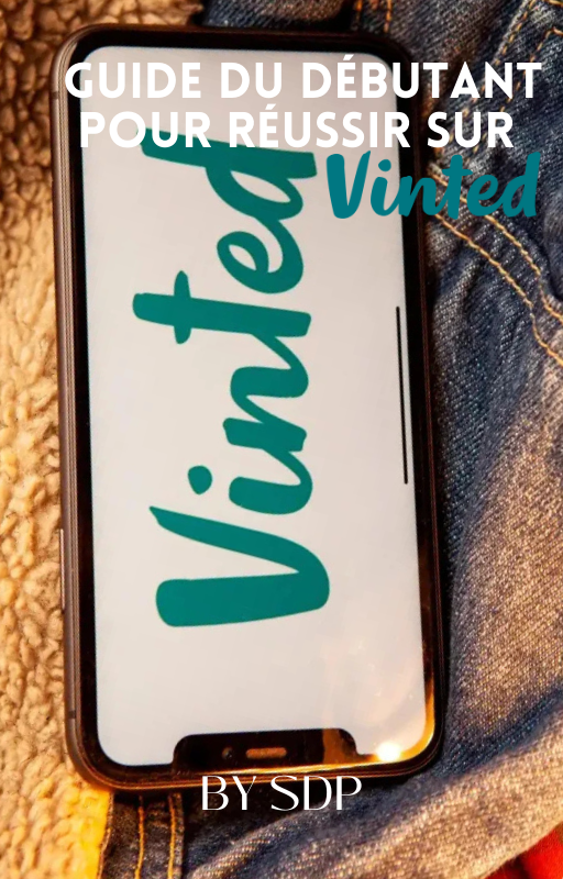 Guide du Débutant pour Réussir sur Vinted : Transformez votre Passion ...