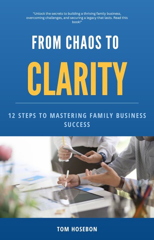 FROM CHAOS TO CLARITY: 12 STEPS TO MASTERING FAMILY BUSINESS SUCCESS