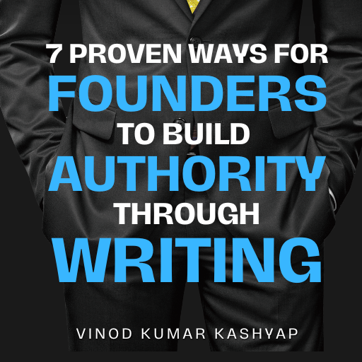 7 Proven Ways for Founders to Build Authority Through Writing