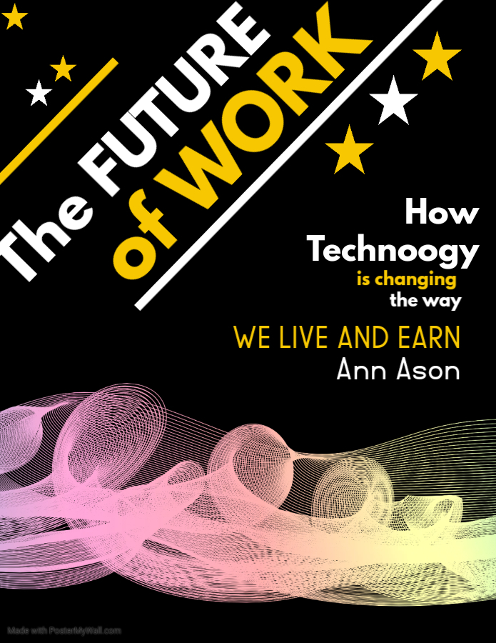 Future of Work: How technology is changing the way we live and we earn