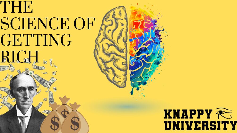 KNAPPY UNIVERSITY: THE SCIENCE OF GETTING RICH BY WALLACE D. WATTLES