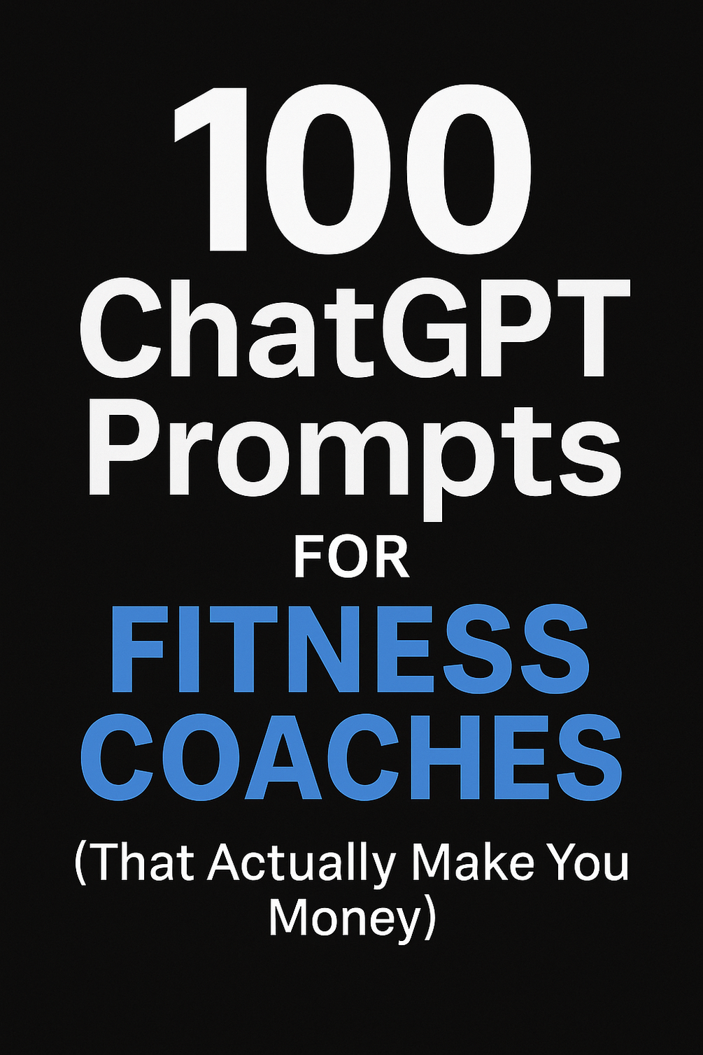 100 ChatGPT Prompts for Fitness Coaches (That Actually Make You Money)