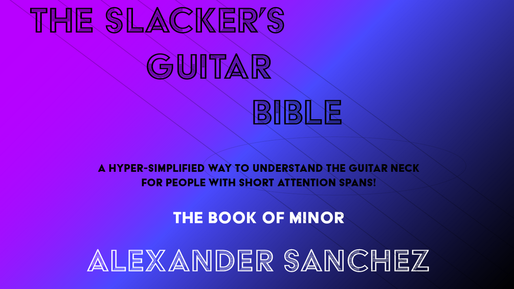 The Slacker's Guitar Bible: The Book of Minor