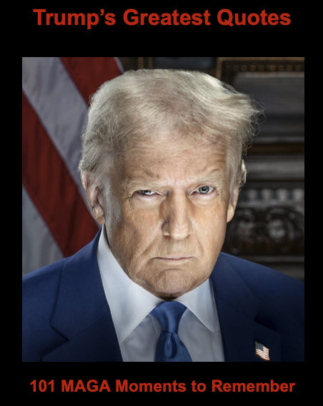Trump’s Greatest Quotes — 101 MAGA Moments to Remember 🇺🇸