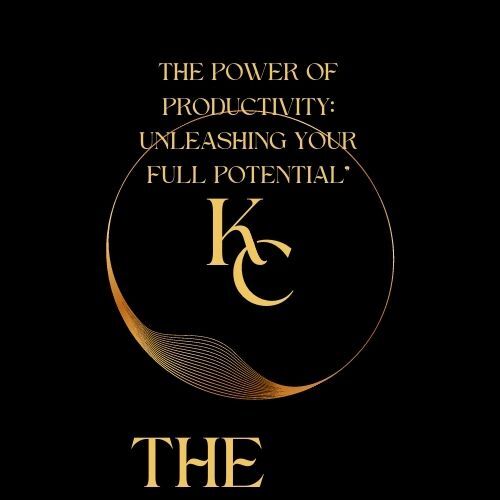 The Power of Productivity: Unleashing Your Full Potential"