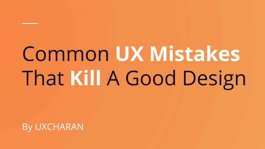 Common UX Mistakes That Kill a Good Design