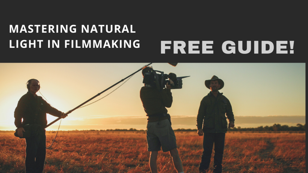 Natural Light in Filmmaking - FREE GUIDE!