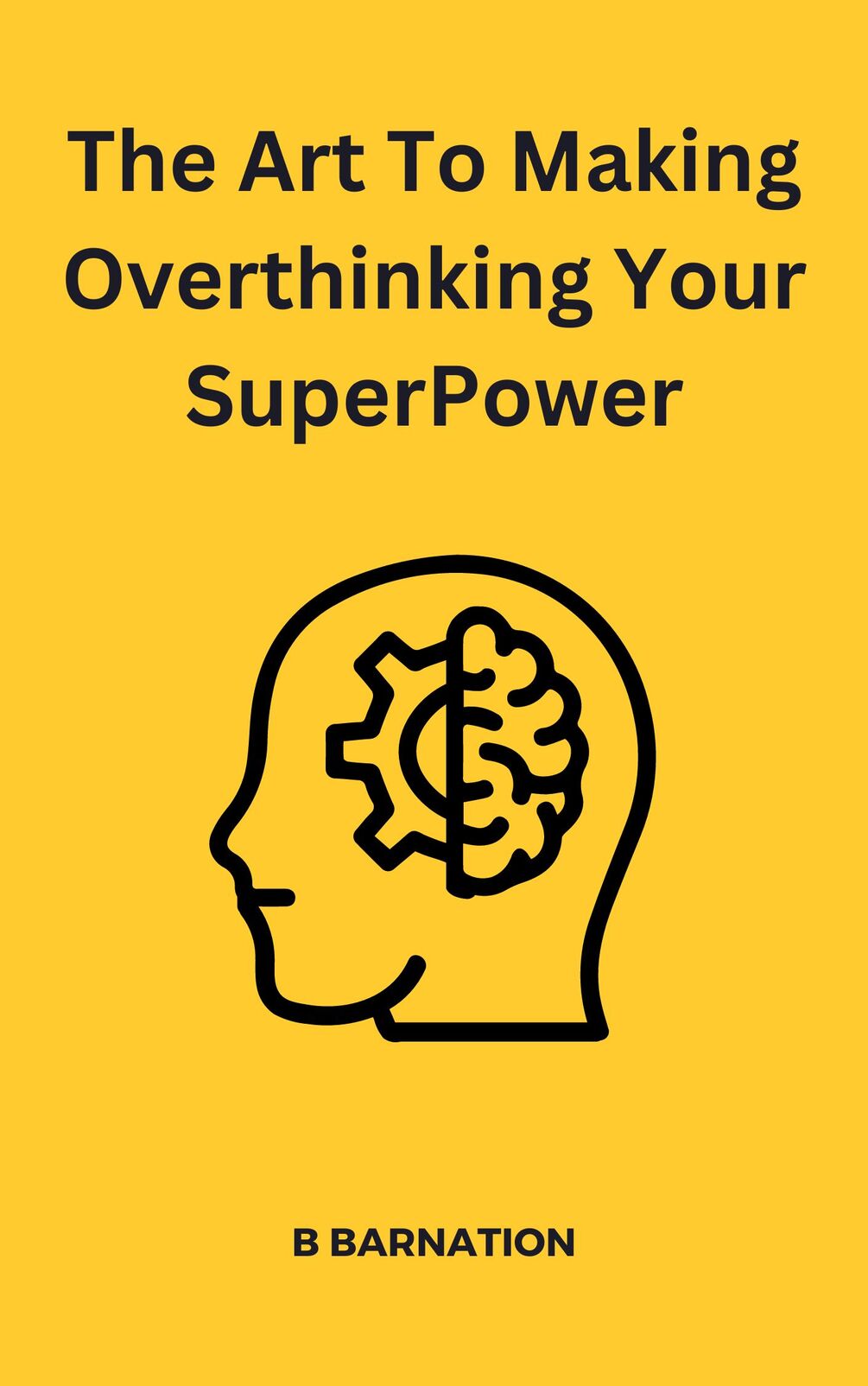 The Art To Making Overthinking Your SuperPower