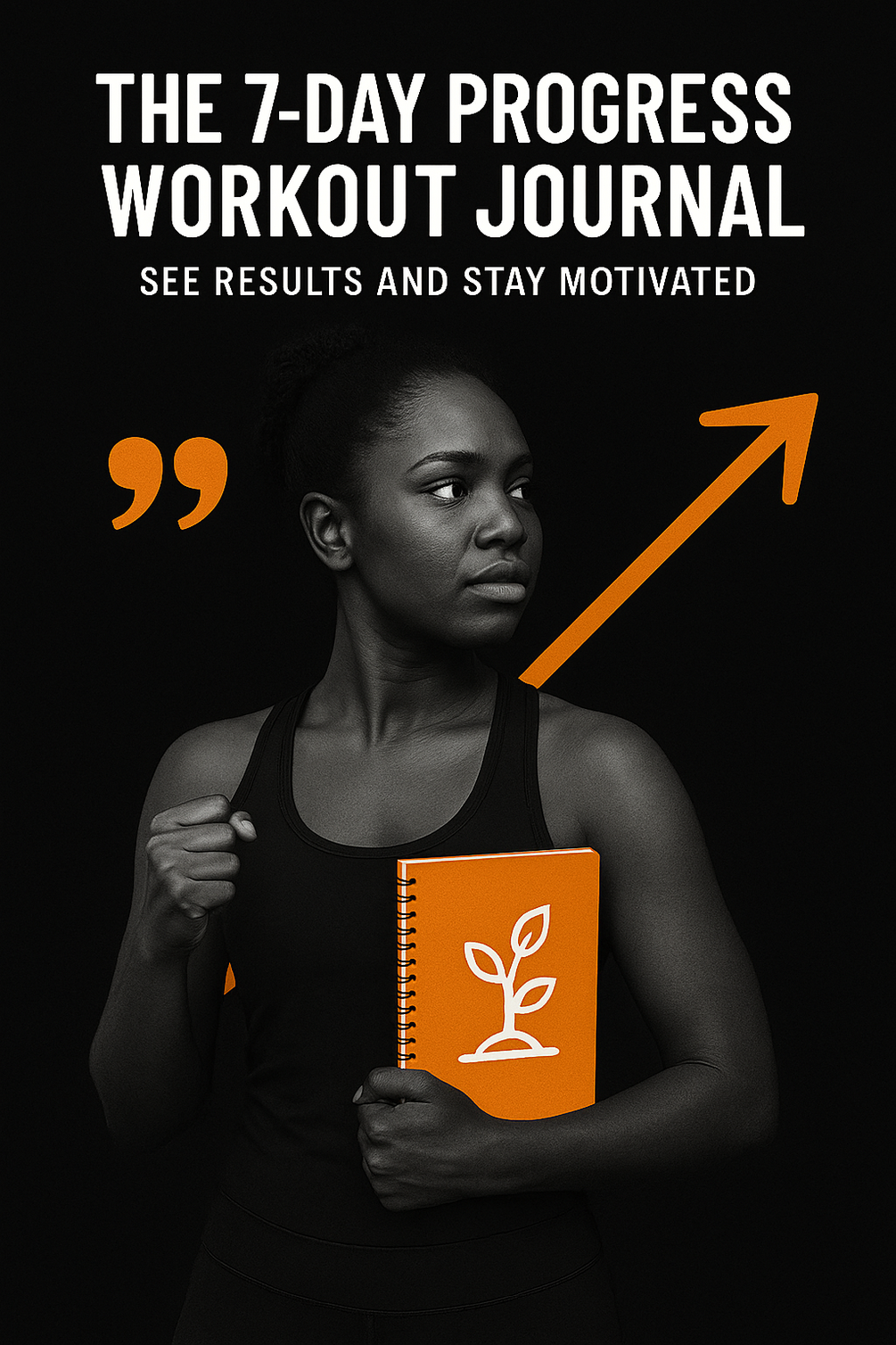 The 7-Day Progress Workout Journal: See Results and Stay Motivated