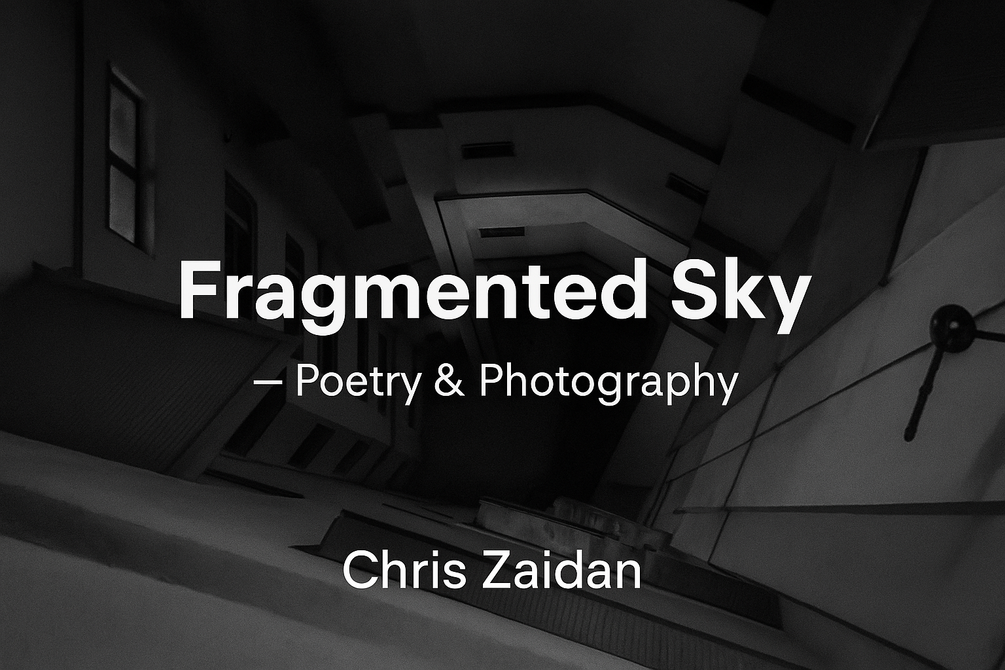 Fragmented Sky — Poetry & Photography by Chris Zaidan