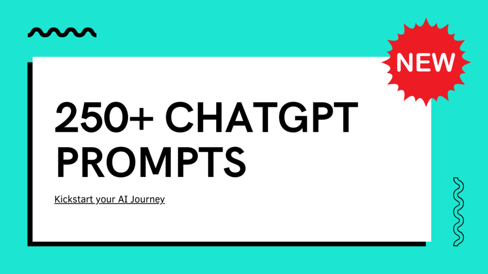 250+ ChatGPT Prompts to Start Your AI Journey