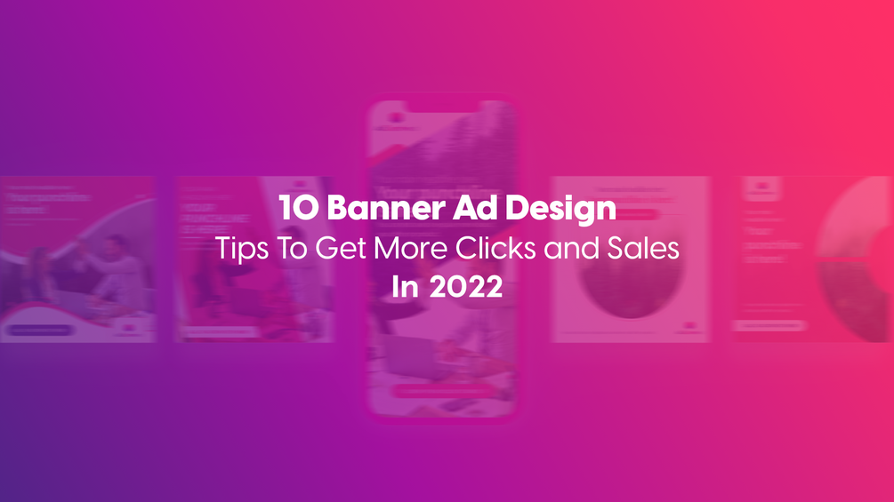 10 Banner Ad Design Tips To Get More Clicks and Sales In 2022 The average
